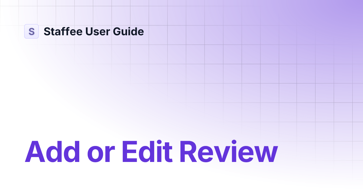 Add or Edit Review | Staffee User Guide